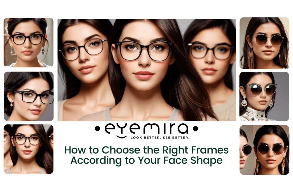 How to choose the Right Frames According to your Face Shape - Eyemira
