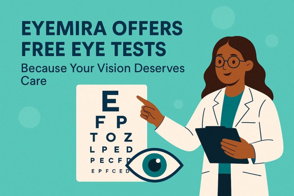 Eyemira Offers Free Eye Tests-Because Your Vision Deserves Care - Eyemira
